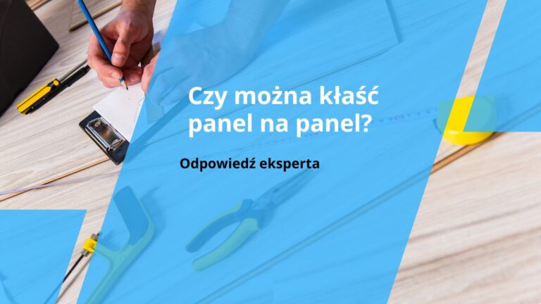 Czy można kłaść panel na panel? Odpowiedź eksperta